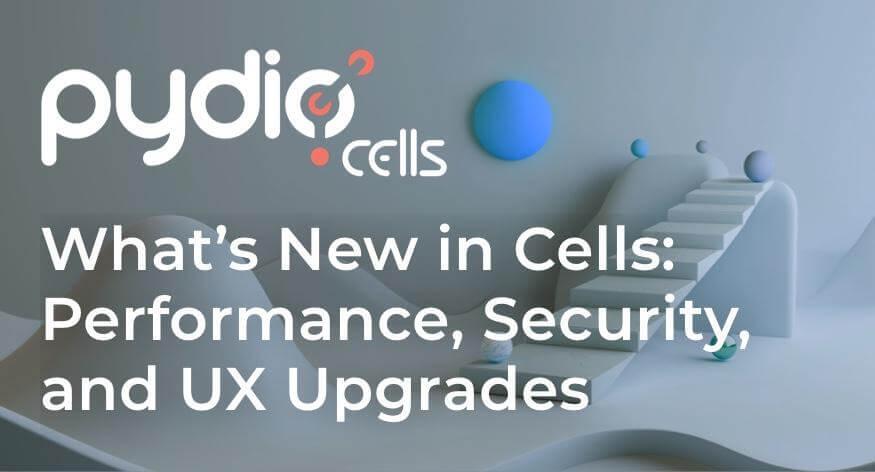 Pydio | What’s New in Cells: Performance, Security, and UX Upgrades